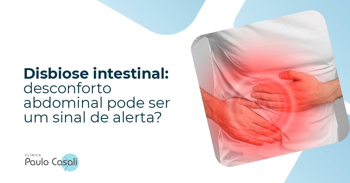 Disbiose intestinal: desconforto abdominal como alerta